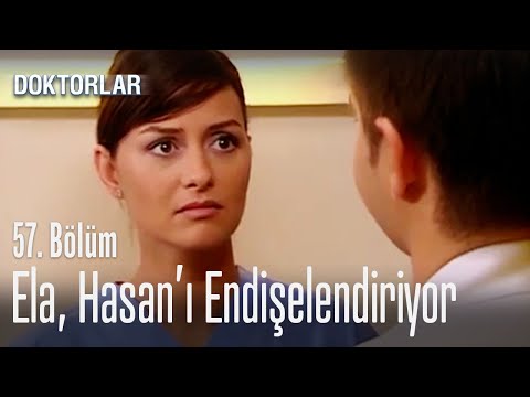 Ela, Hasan'ı endişelendiriyor - Doktorlar 57. Bölüm