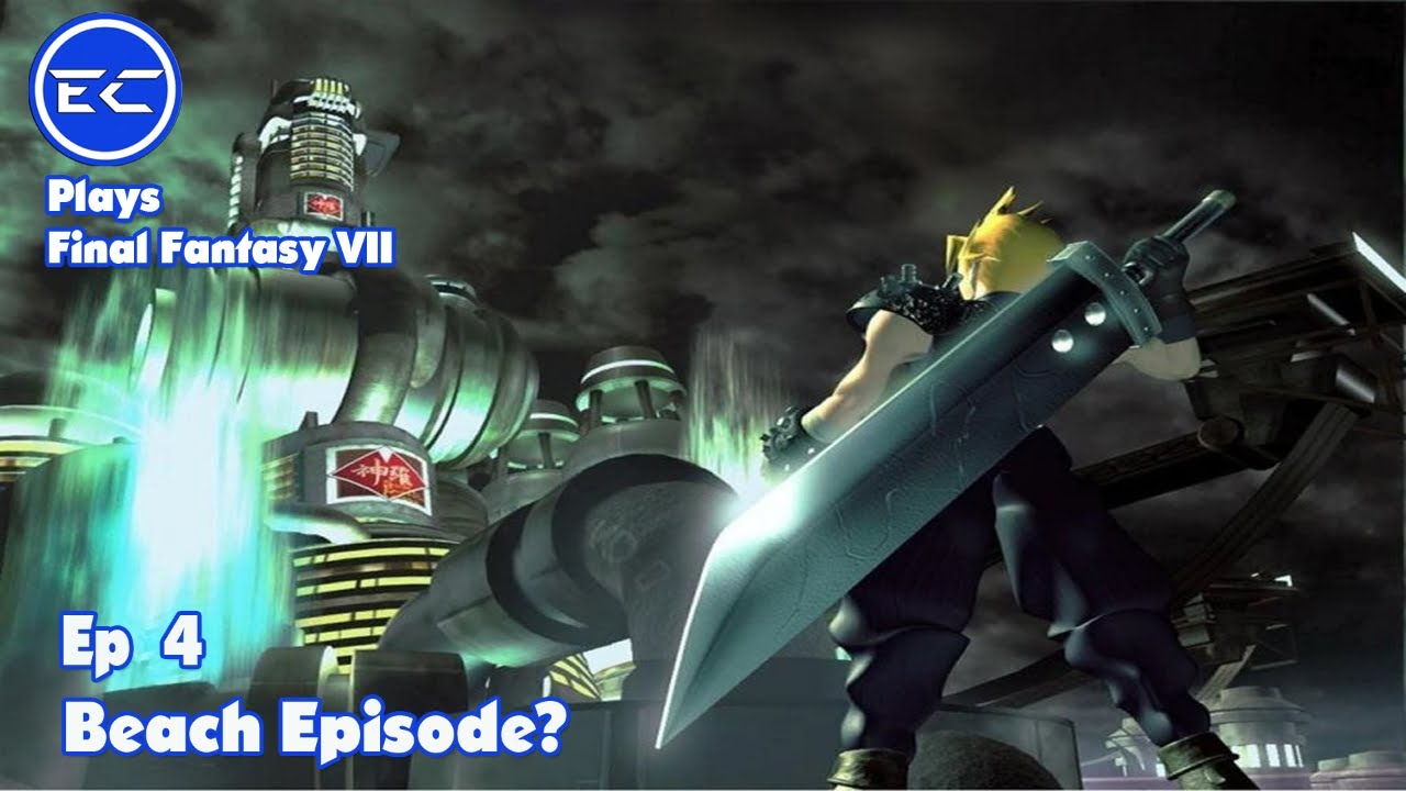 Does Cloud Need A Vaction?-EC Plays (Final Fantasy VII) E4 - YouTube