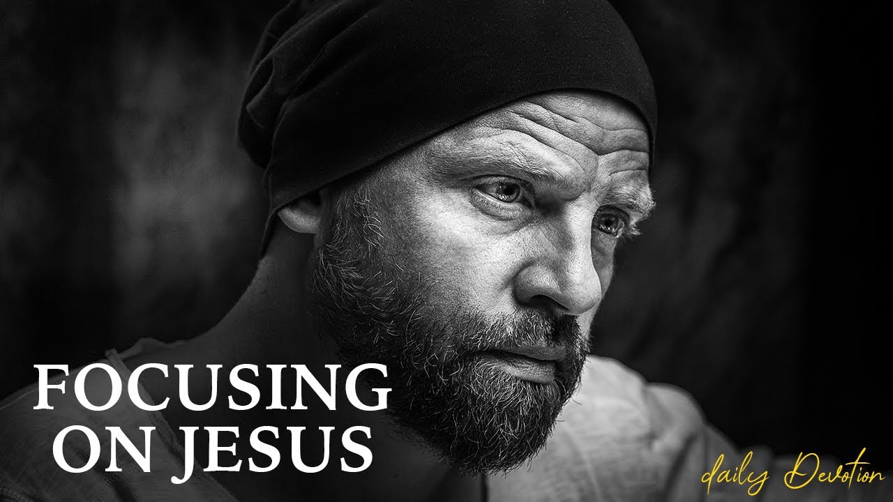 KEEP ON FOCUSING ON JESUS - A Daily Devotional Video - YouTube