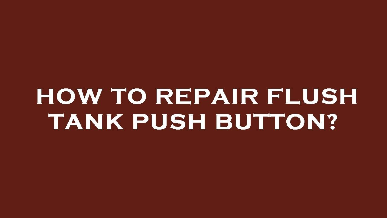 How to repair flush tank push button? - YouTube
