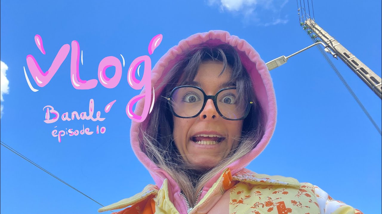Vlog Banale épisode 10 - YouTube