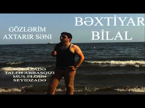 BƏXTİYAR BİLAL GÖZLƏRİM AXTARIR SƏNİ m