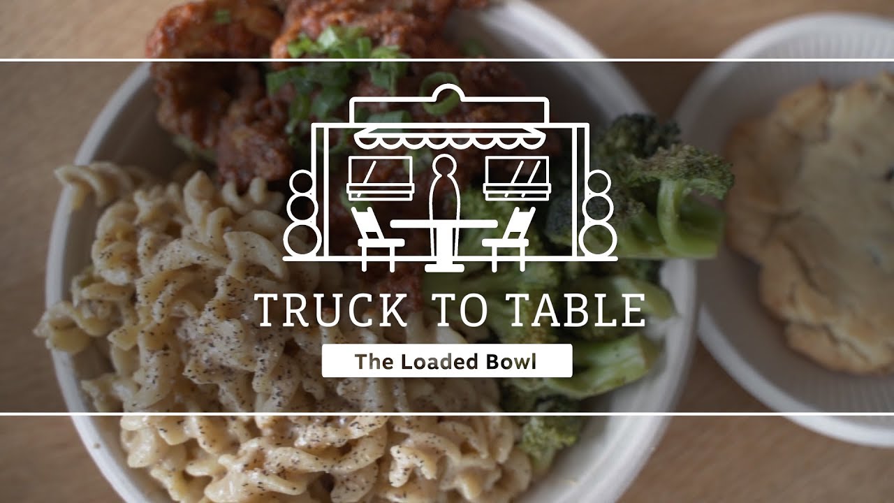 Truck to Table: The Loaded Bowl - YouTube