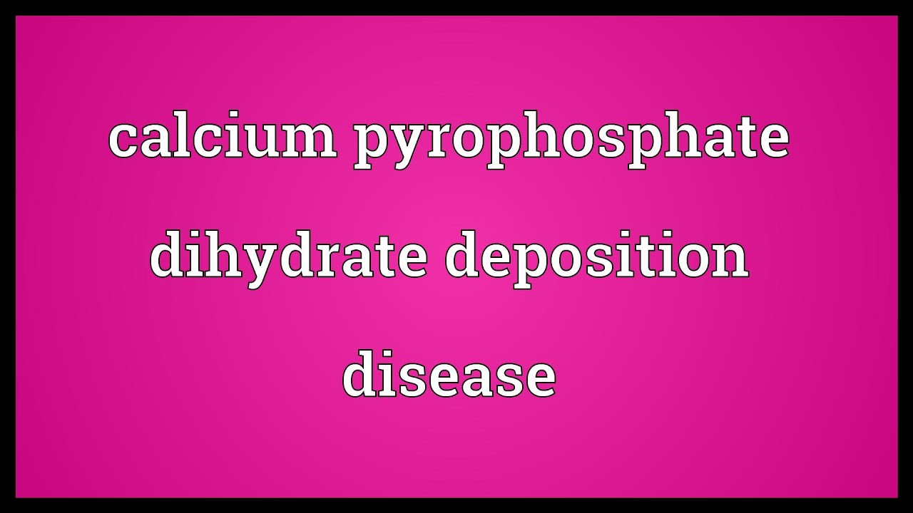 Calcium pyrophosphate dihydrate deposition disease Meaning - YouTube