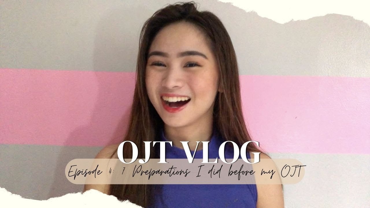 OJT VLOG | Episode 4: 7 Preparations I did before having my OJT - YouTube