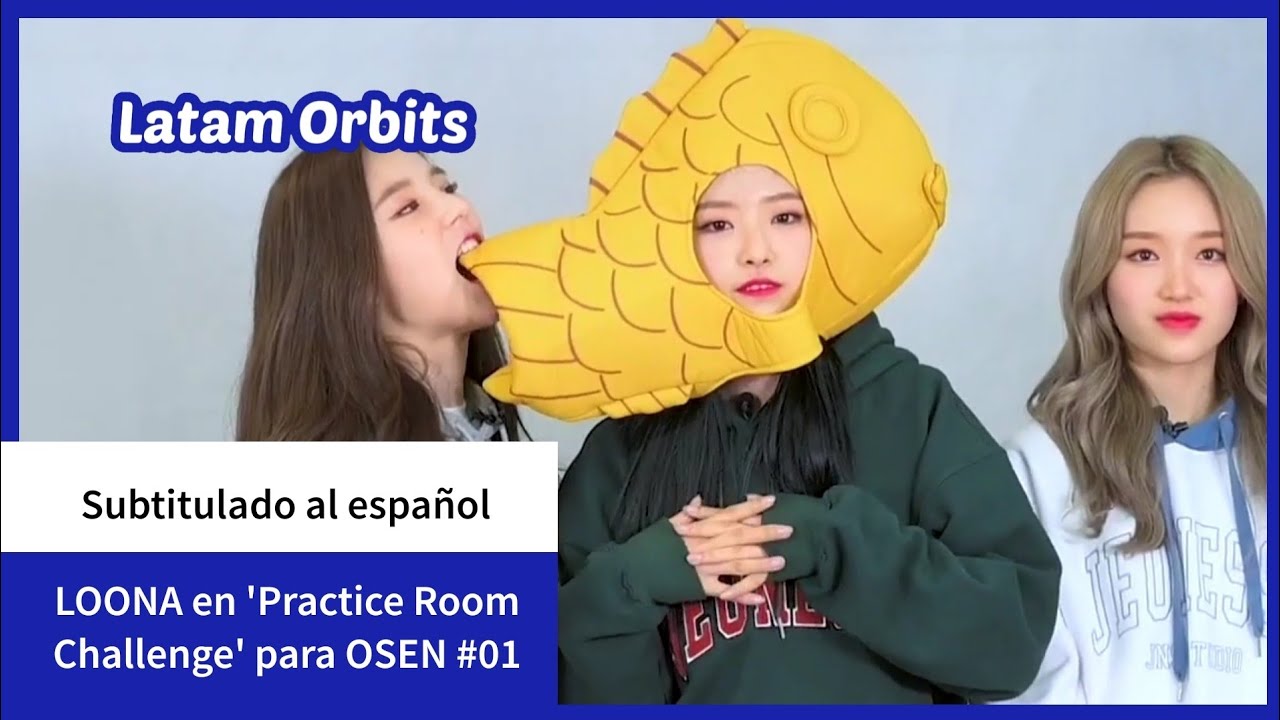[Sub español] OSEN LOONA haciendo el 'Practice Room Challenge' #02 ...