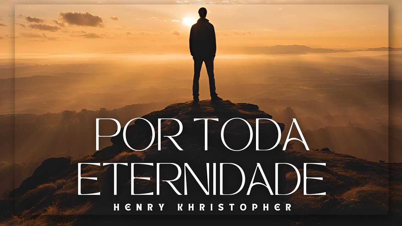Por Toda Eternidade - Henry Khristopher (Vídeo Oficial) # ...