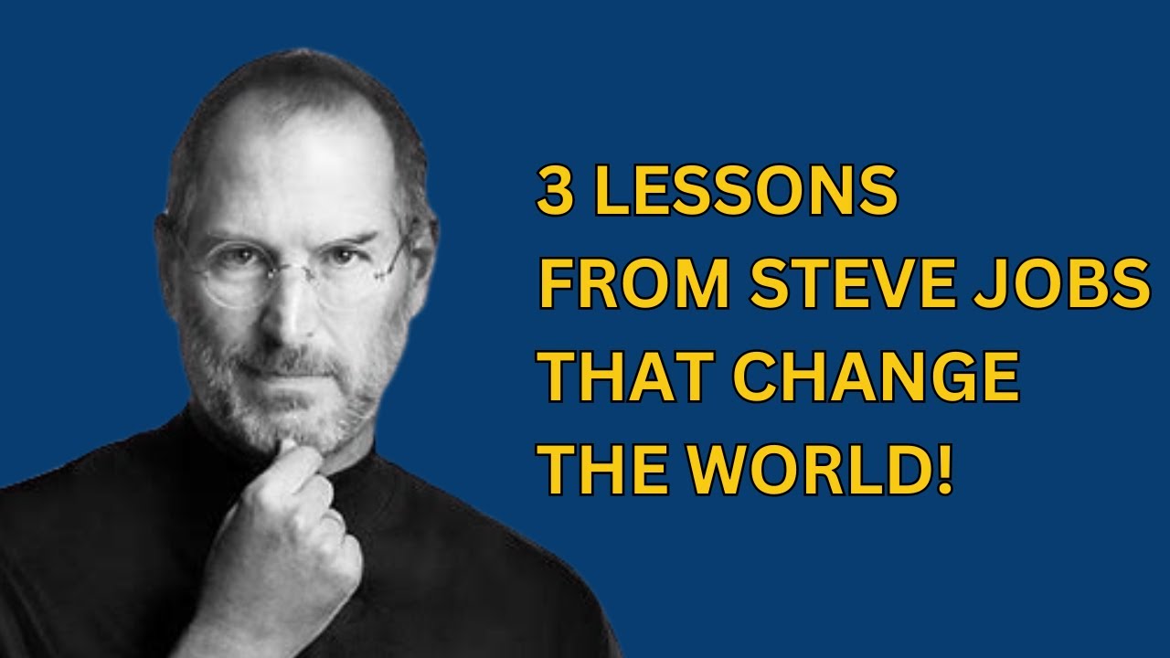 3 LESSONS FROM STEVE JOBS THAT CHANGE THE WORLD! (CO FOUNDER APPLE INC ...