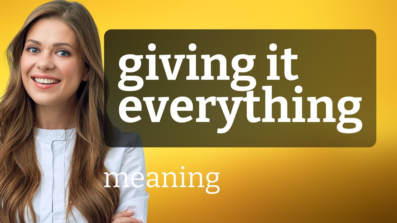 Mastering the Phrase: "Giving It Everything" - YouTube