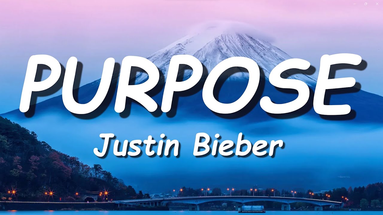 Justin Bieber - Purpose (Lyrics) - YouTube