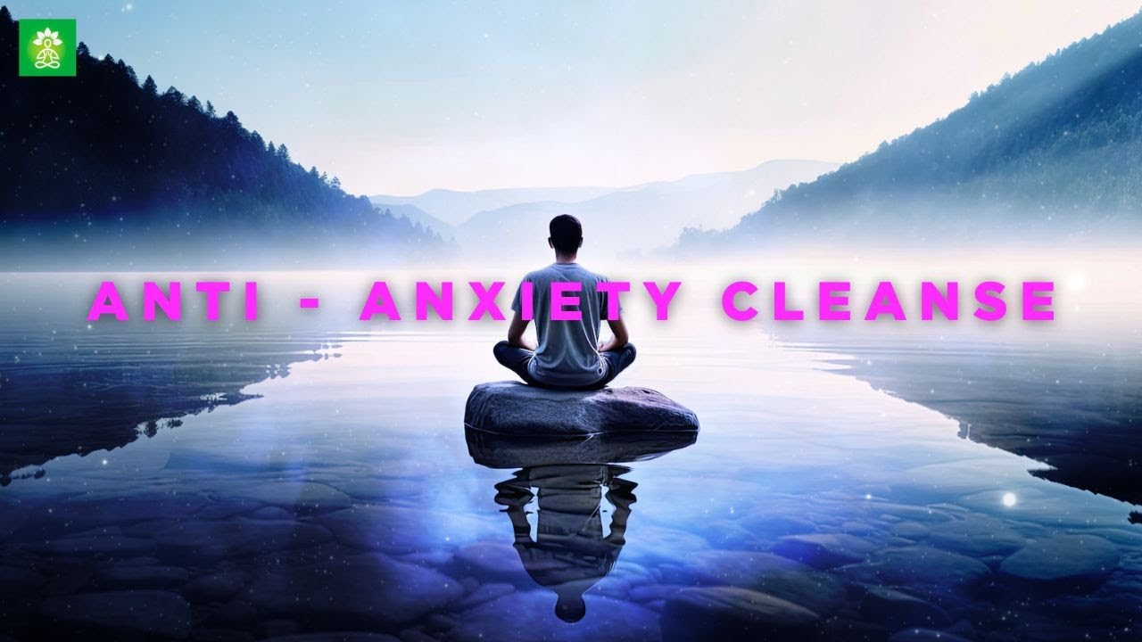 Meditation To Let Go Of Anxiety, Fear & Worry | Anti - Anxiety Cleanse ...