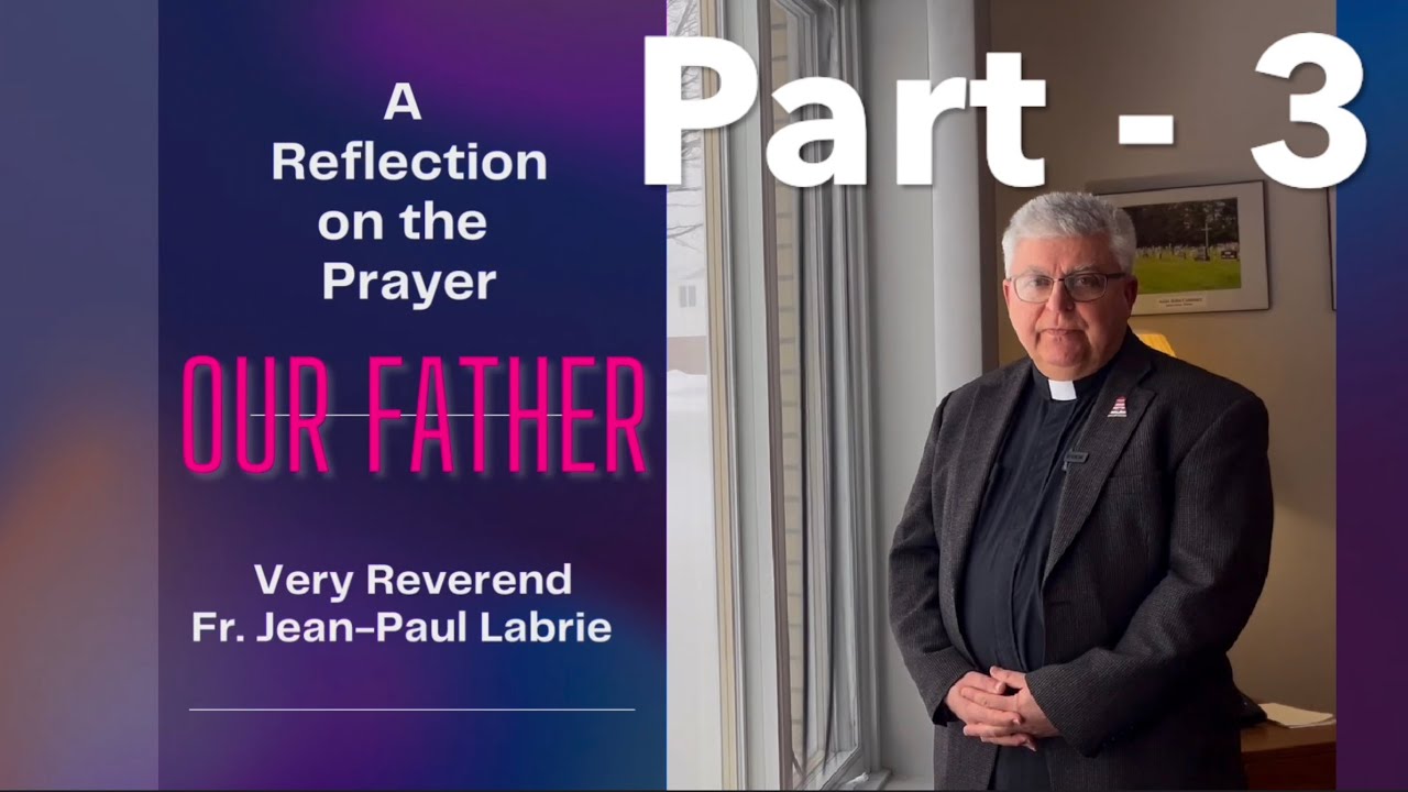 A Reflection on the Prayer: Our Father ( Part-3 ) - YouTube