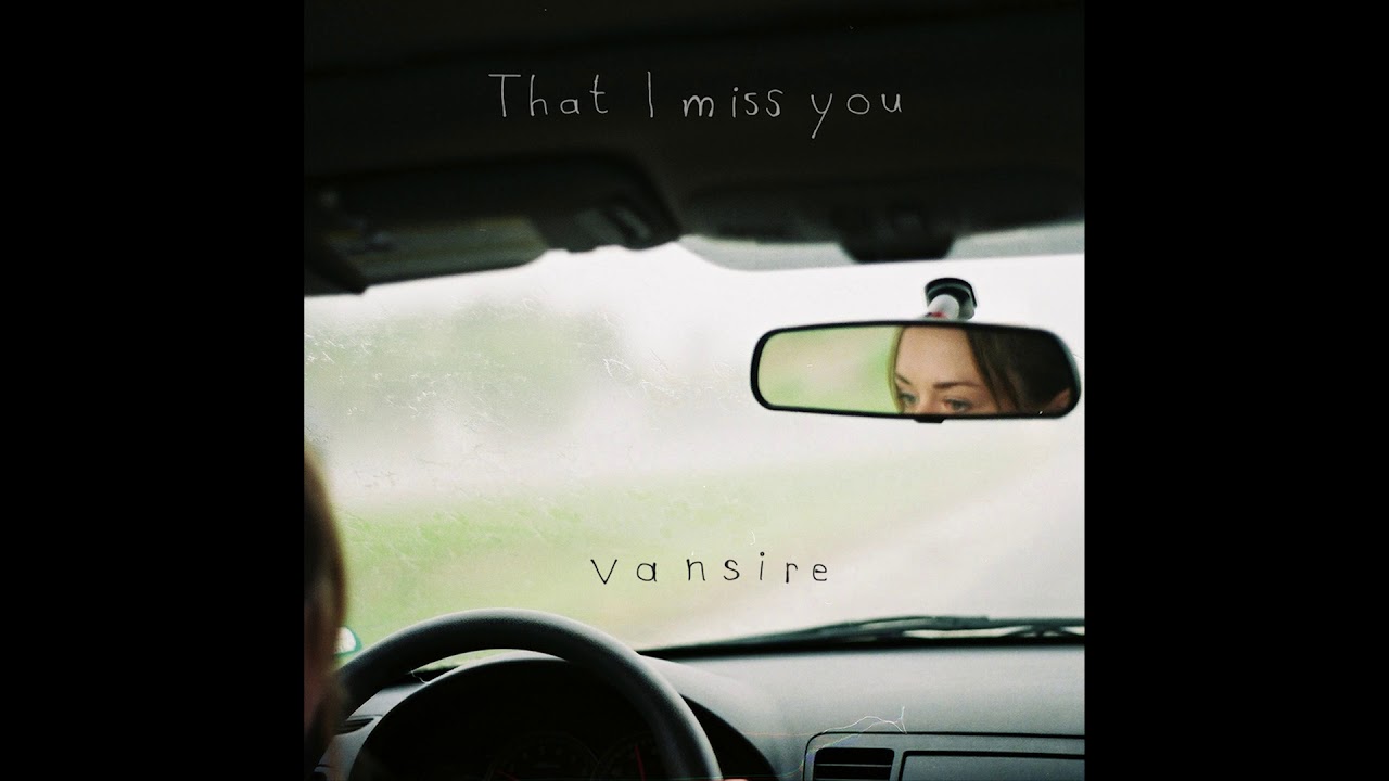 Vansire - That I Miss You - YouTube