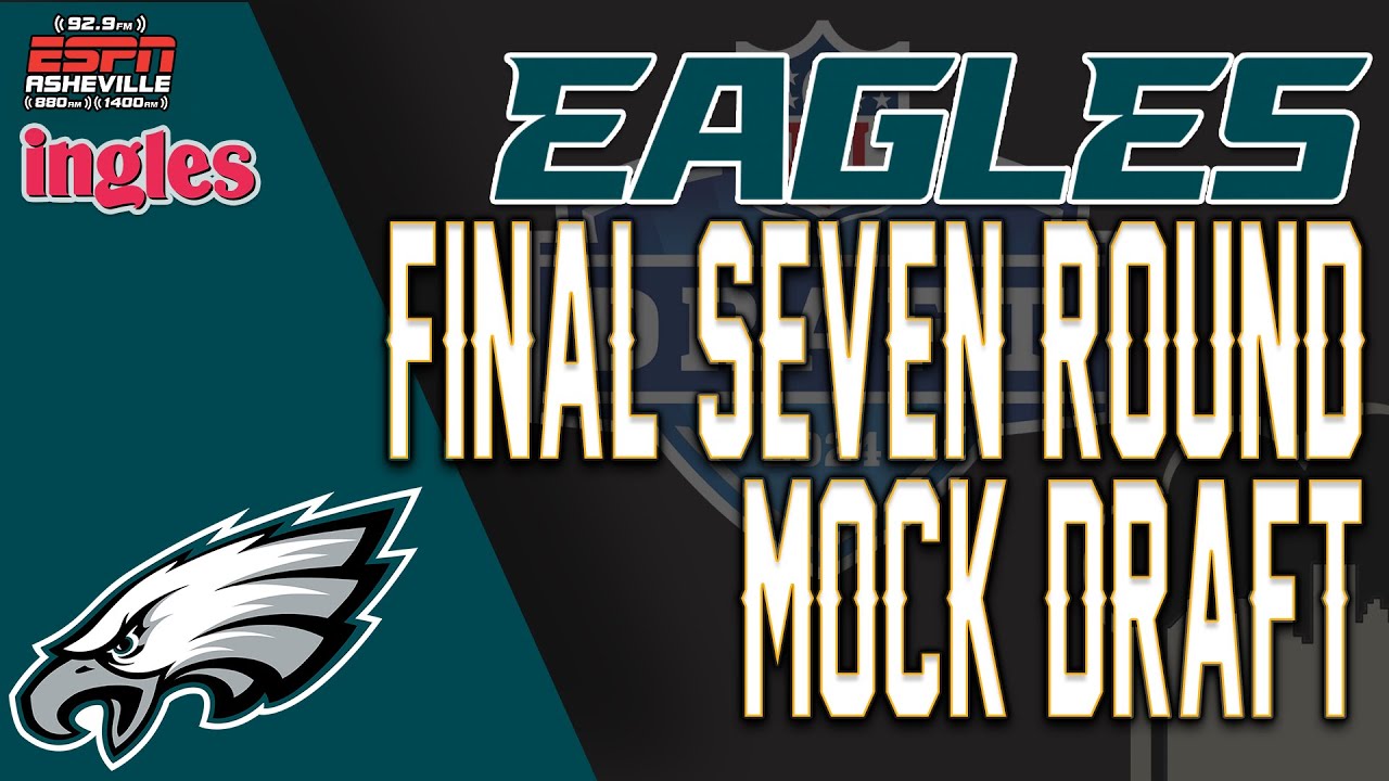 Philadelphia Eagles A+ Final Seven Round Mock Draft - YouTube