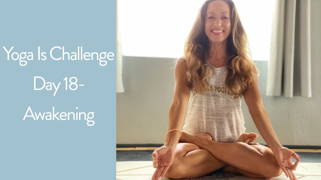 Yoga Challenge Day 18 — Awakening - YouTube