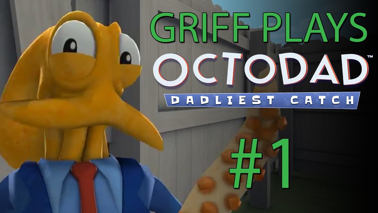 Griff Plays Octodad: Dadliest Catch (Part 1) - YouTube