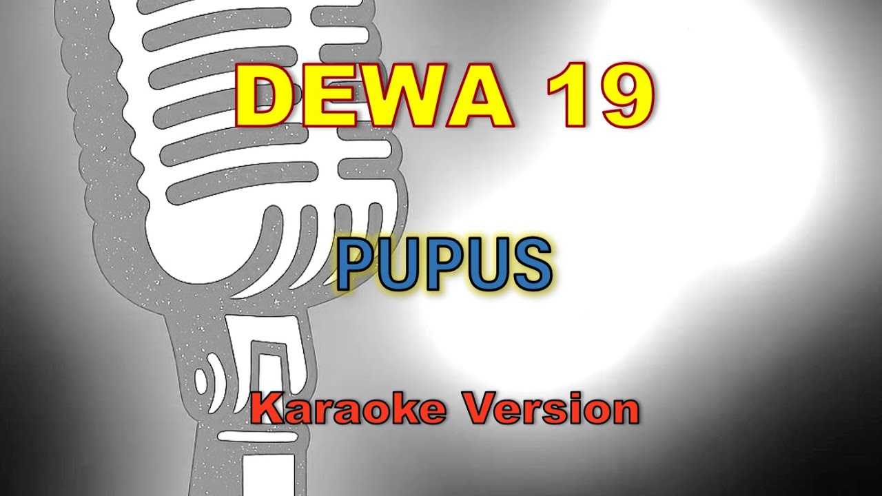 Dewa 19 – Pupus + Lirik (Tanpa Vokal) - YouTube