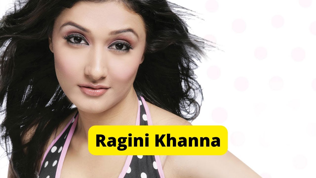 Beautiful Indian Film Actress And Model Ragini Khanna Biography - YouTube