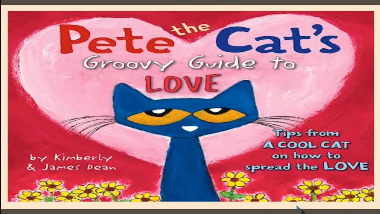 Pete the Cat's Groovy Guide to Love | Tips from a Cool Cat on How to ...