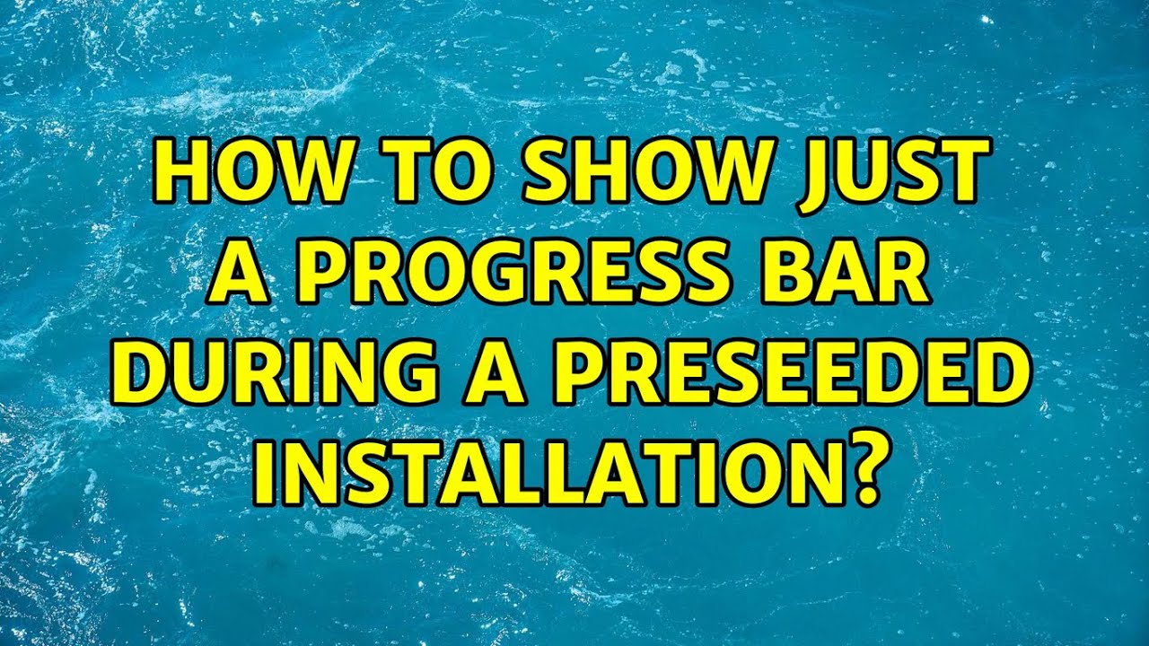 Ubuntu: How to show just a progress bar during a preseeded installation ...