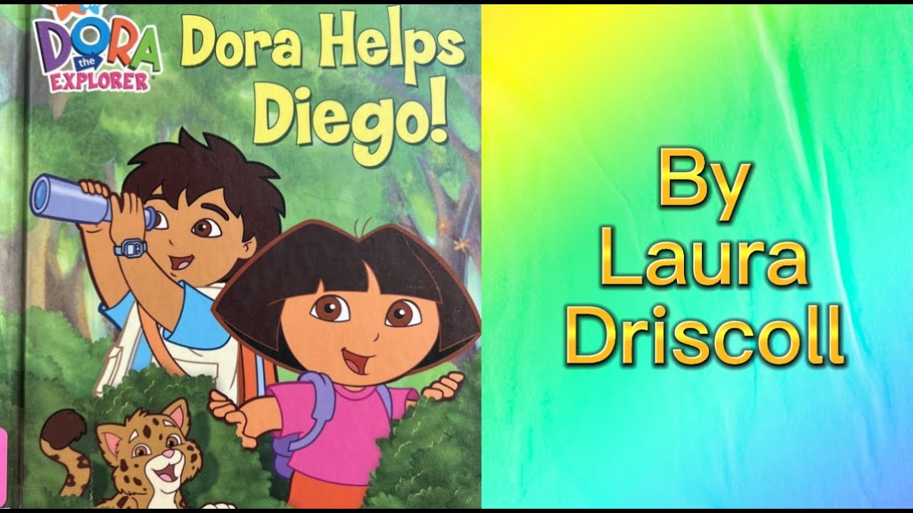 Dora The Explorer, Dora Helps Diego! by Laura Driscoll (Read Aloud for ...