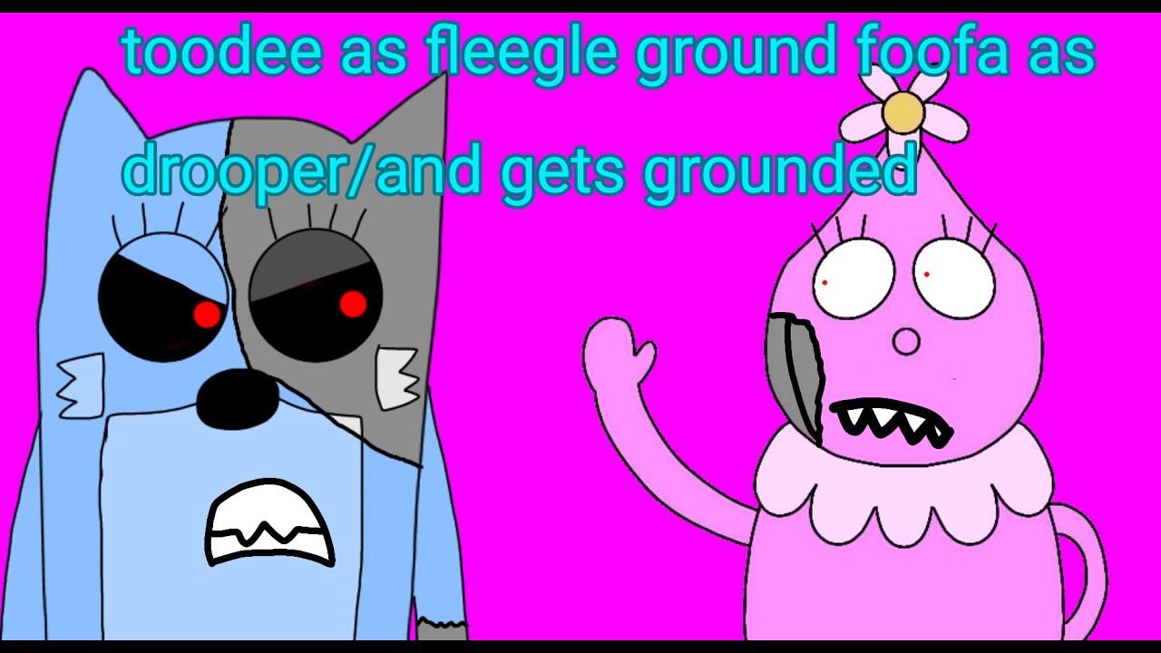 Toodee as Fleegle grounds Foofa as Drooper and gets Grounded - YouTube