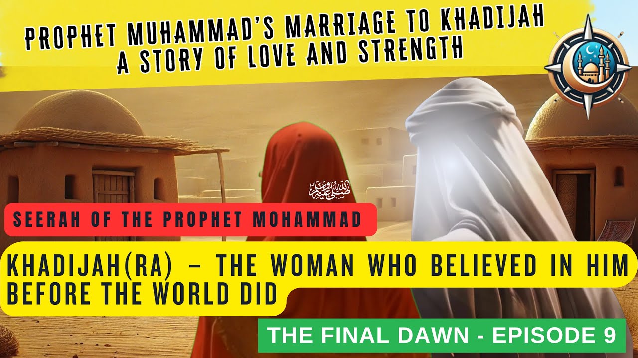 The Marriage of Prophet Muhammad ﷺ and Khadijah (RA) | The Final Dawn ...
