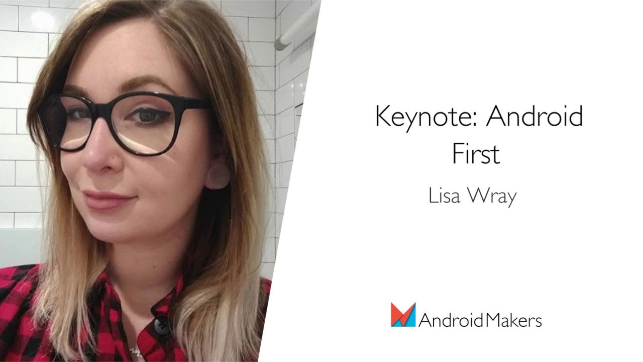 Keynote: Android First by Lisa Wray EN - YouTube
