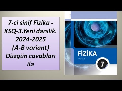 7ci sinif fizika ksq 3 cavabları düzgün 🔴 yeni dərslik