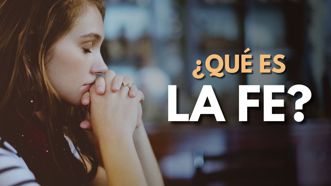 🙏 ¿QUÉ ES LA FE SEGÚN LA BIBLIA? 📖 | SIGNIFICADO BÍBLICO - YouTube