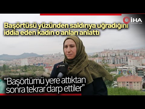 Başörtüsü Yüzünden Saldırıya Uğradığını İddia Eden Kadın O Anları Anlattı