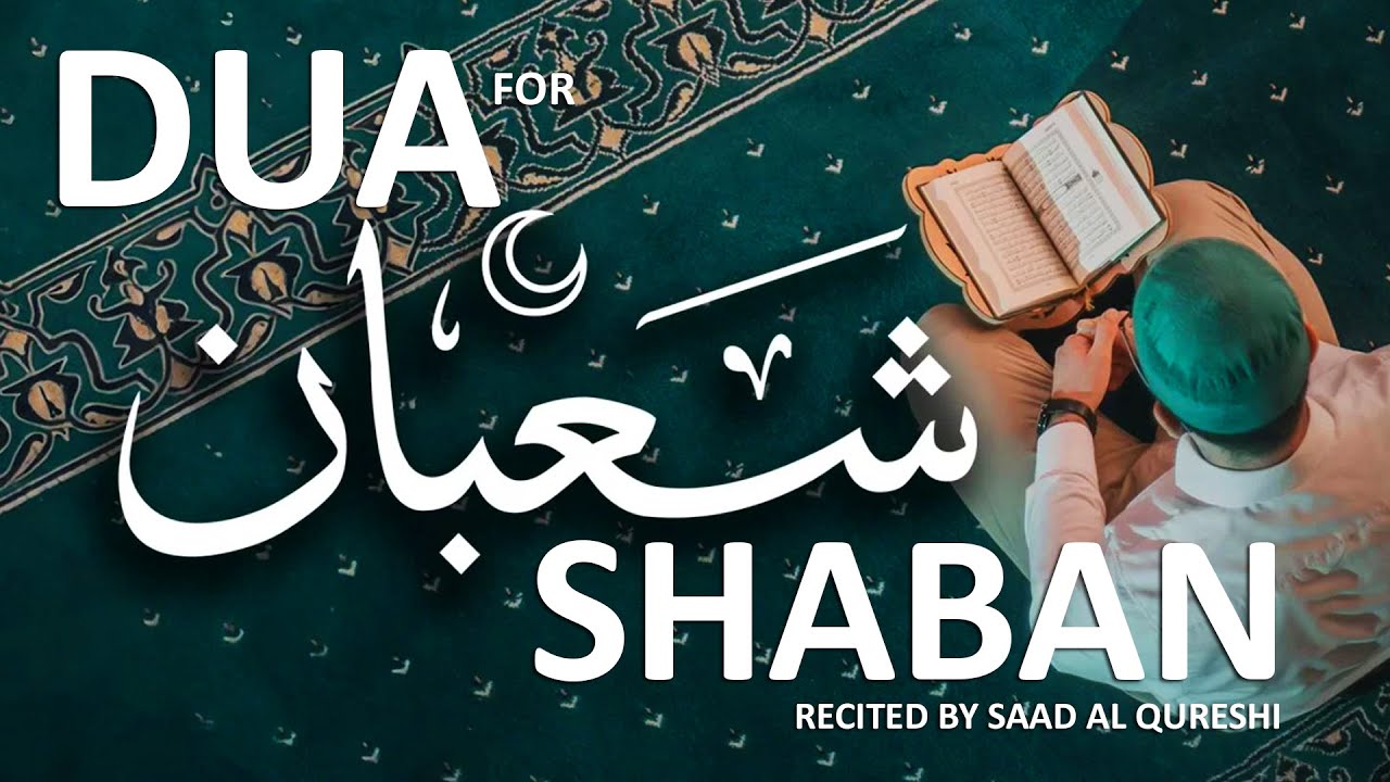 POWERFUL DUA FOR SHABAN 2025 TO GET BLESSINGS, PEACE, PROTECTION ...