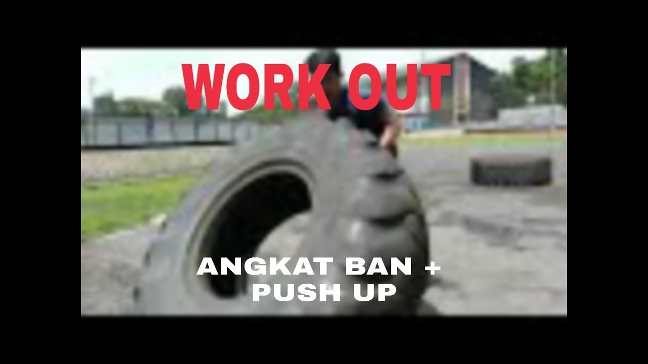 WorkOut ANGKAT BAN BESAR + PUSHUP - YouTube
