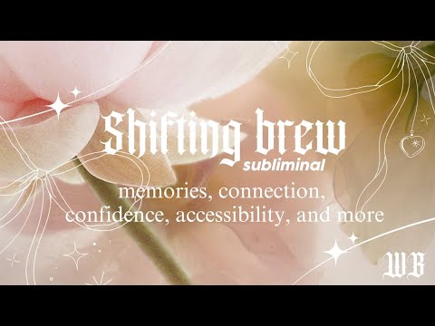 ultimate shifting brew subliminal ⋆౨ৎ˚˖ ࣪ memories, connection ...