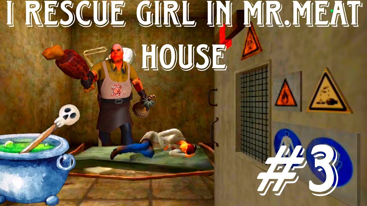 CAN I SAVE THE GIRL FROM MR.MEAT'S HOUSE? || MR.MEAT HORROR GAMEPLAY #3 ...