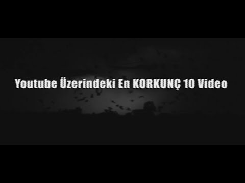 YouTube Üzerindeki En Korkunç 10 Video Kaydı