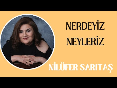 Nilüfer Sarıtaş | Nerdeyiz Neyleriz