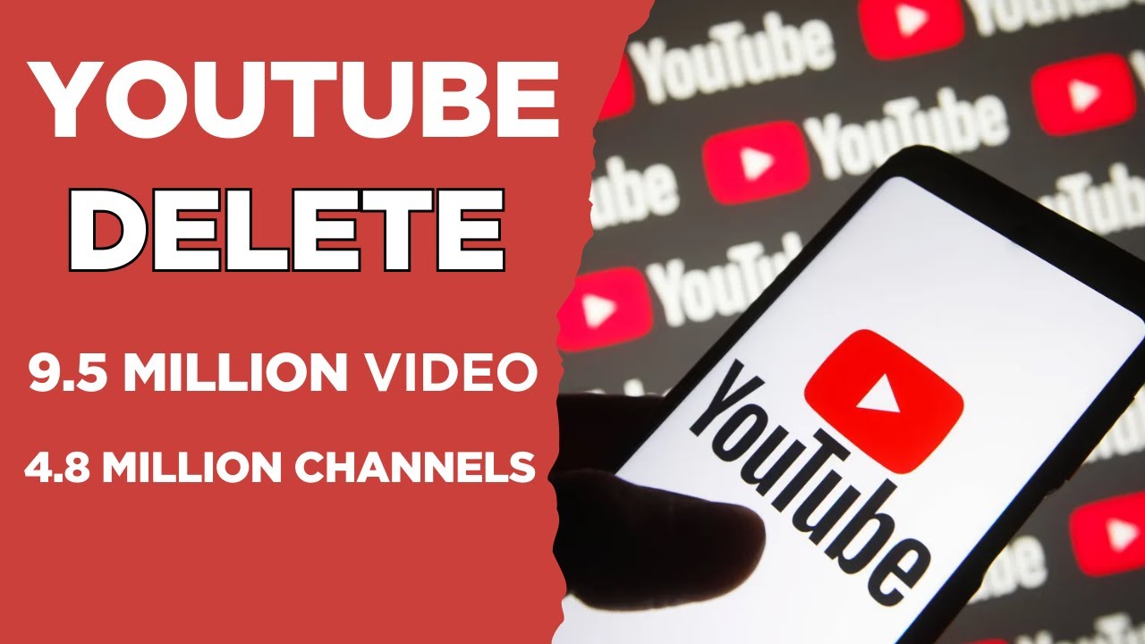 YouTube delete 9.5 Million YouTube Video delete 4.8 channels removed ...