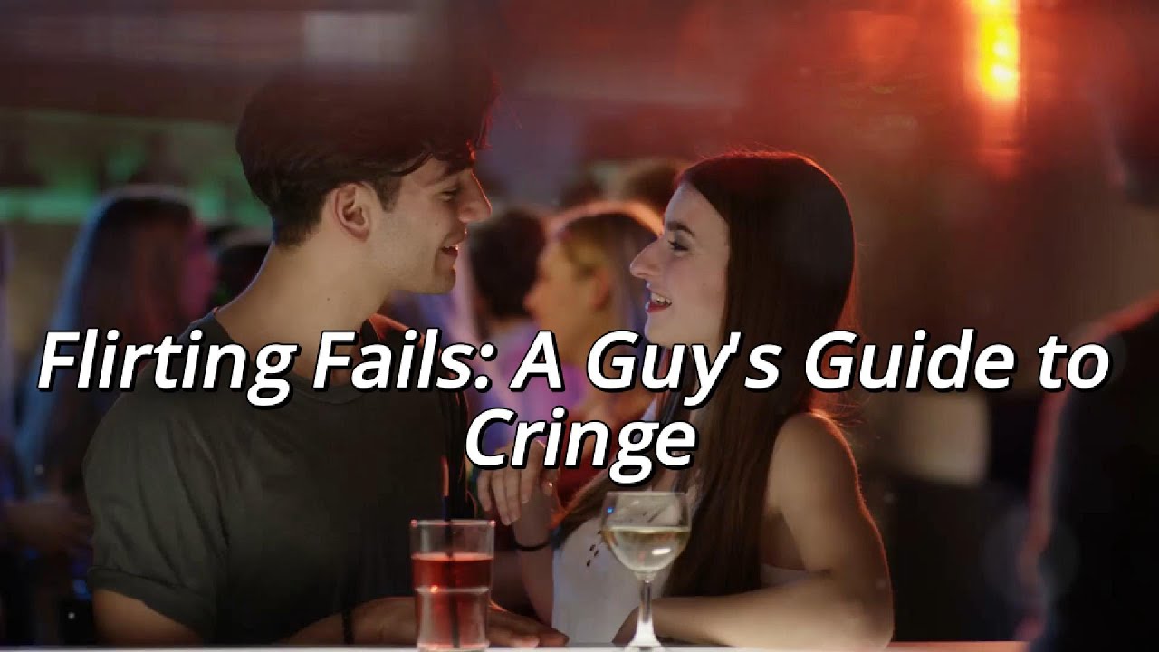 Flirting Fails A Guy's Guide to Cringe - YouTube