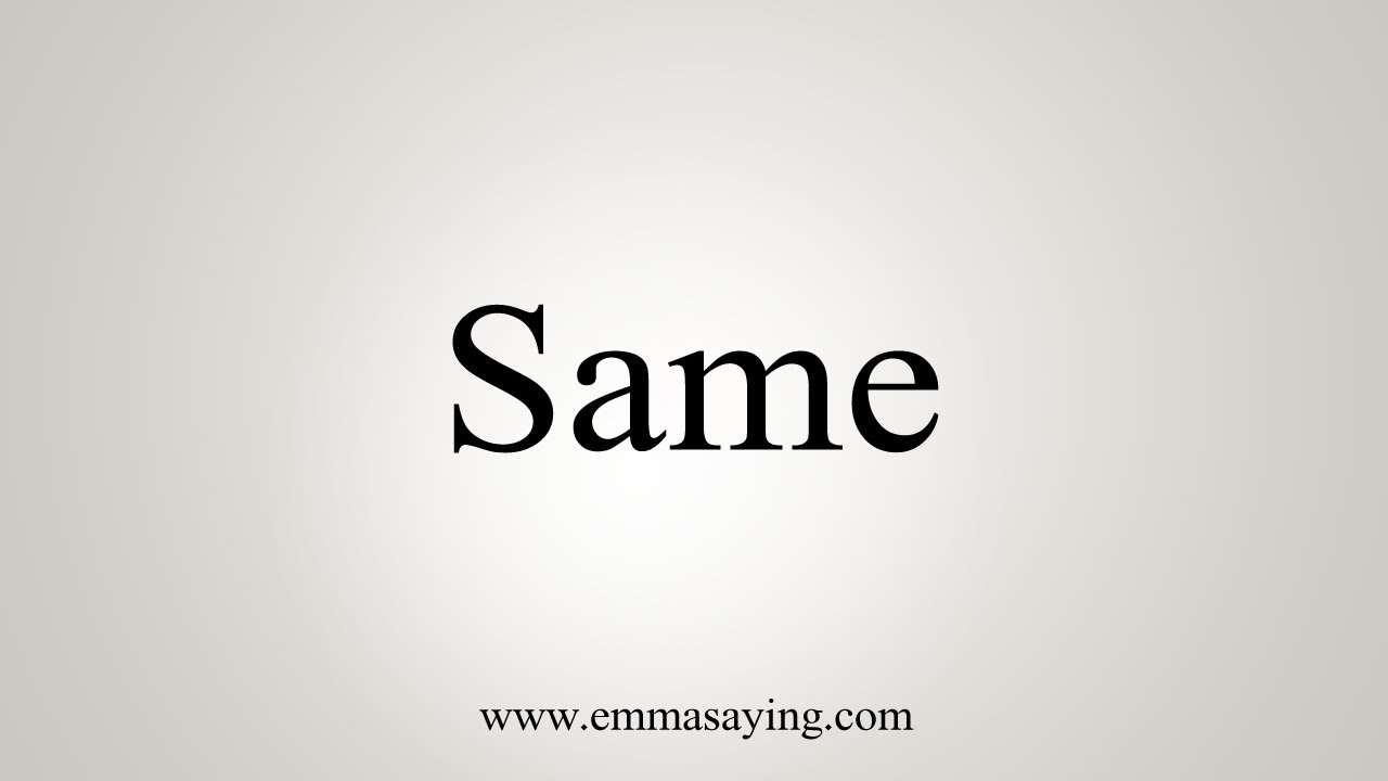 How To Say Same YouTube how-to-say-same-youtube