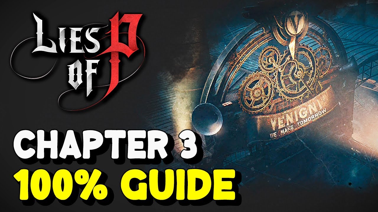 Lies of P CHAPTER 3 - 100% GUIDE (All weapons, collectibles, costumes ...