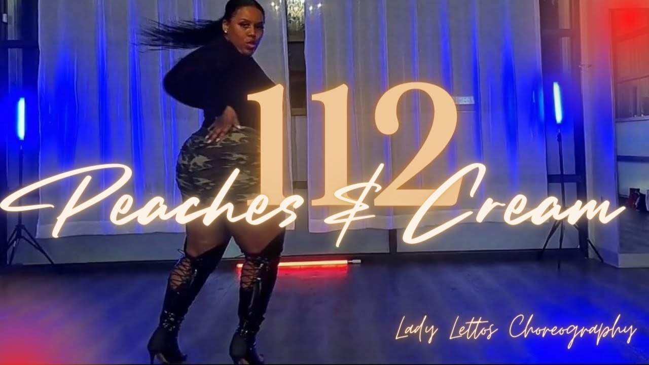 112- Peaches & Cream| Lady Lettos Choreography - YouTube