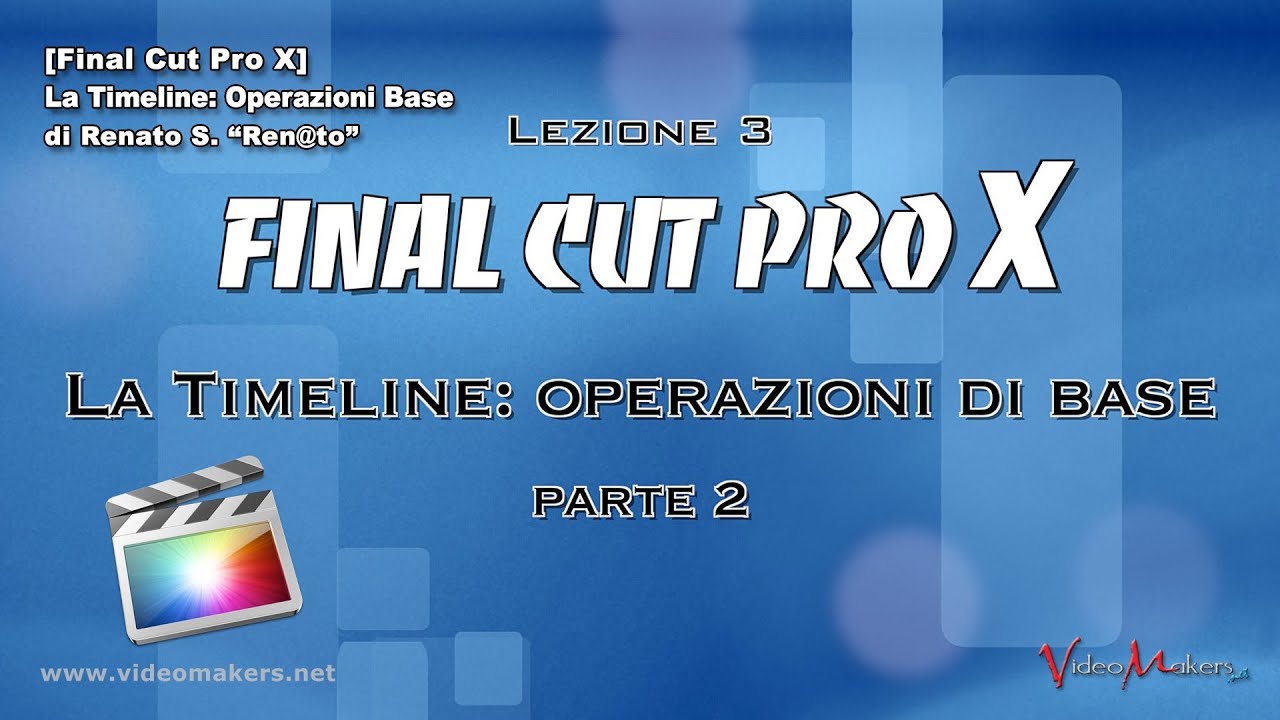 Final Cut Pro X - (Lezione 3) La Timeline (Parte 2) - YouTube
