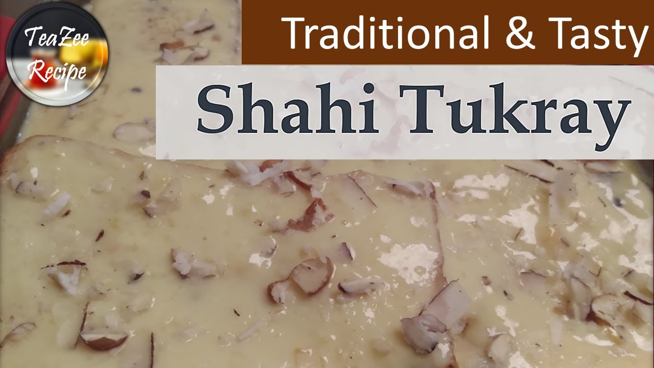 Shahi Tukray Recipe | Quick & Easy Recipe of Traditional & Tasty Shahi ...
