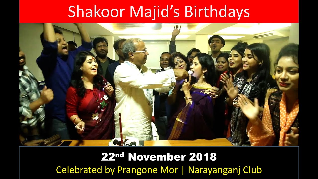Shakoor Majid’s Birthday 2018 | Celebrated by Prangone Mor ...