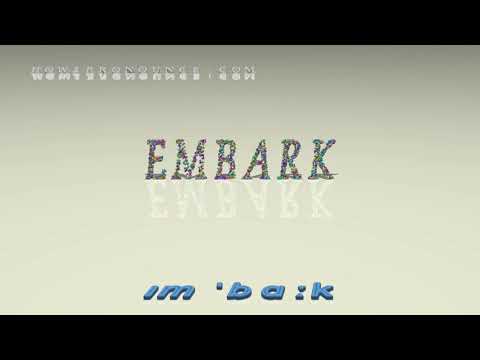 embark - pronunciation + Examples in sentences and phrases - YouTube