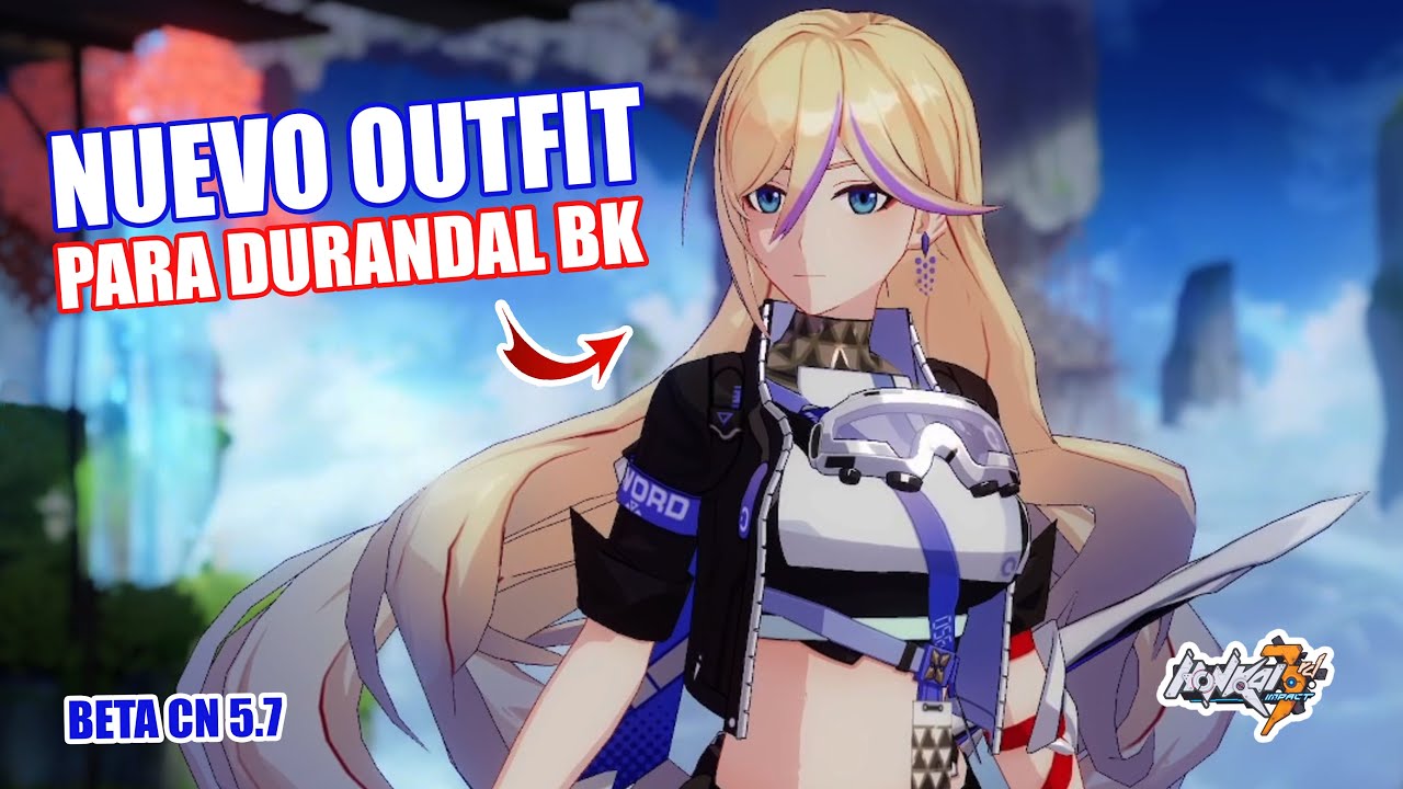 NUEVO OUTFIT DURANDAL BK | Beta CN V5.7 | Honkai Impact 3rd - YouTube