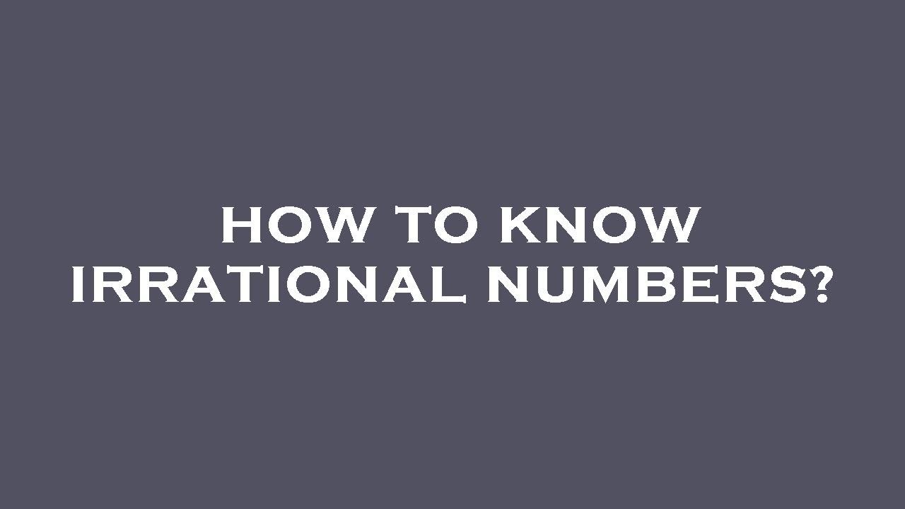 How to know irrational numbers? - YouTube