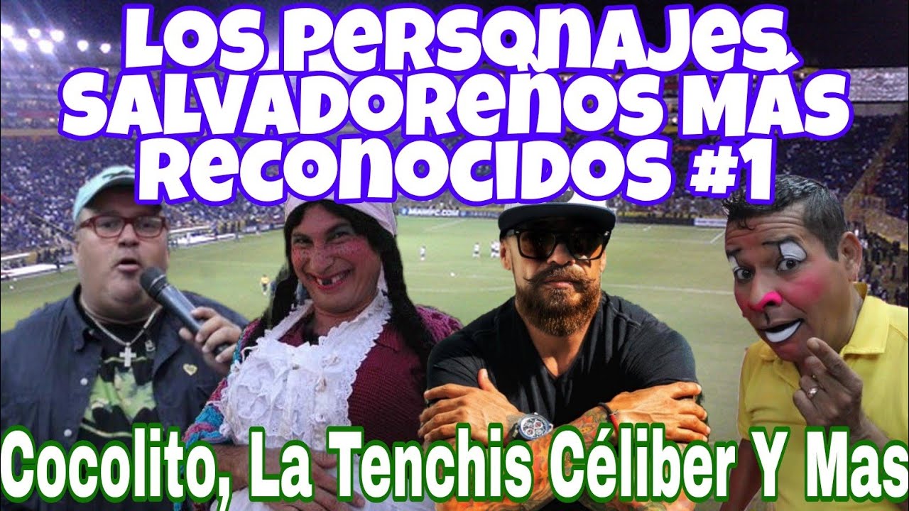 Los Personajes Salvadoreños Más Reconocidos #1 | Cocolito, La Tenchis Y ...