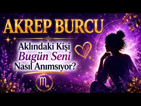 AKREP BURCU ⭐ Aklındaki kişi bugün seni nasıl anımsıyor#akrepburcu #tarot #aklındakikişi 
